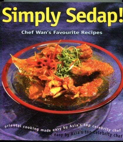 Simply Sedap Chef WAN's Favourite Recipes: Chef Wan: 9789812047519 ...