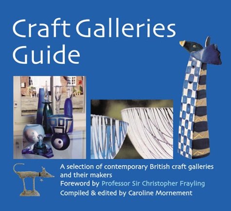 Craft Galleries Guide : A Selection of British Contemporary Craft ...