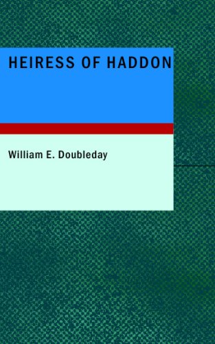 Amazon.com: Heiress of Haddon: 9781437511147: E. Doubleday, William: Books