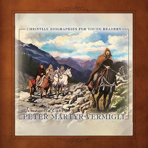 Amazon.com: Peter Martyr Vermigli: Christian Biographies for Young ...