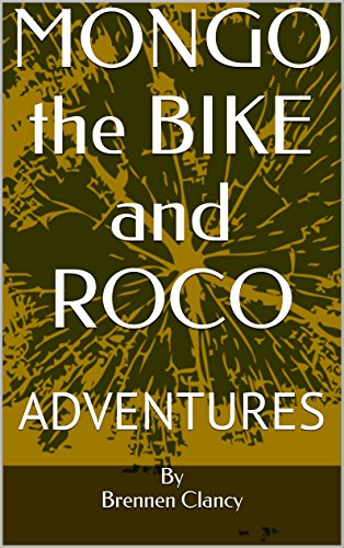 MONGO the BIKE and ROCO: ADVENTURES (THE ADVENTURES of MONGO and ROCO ...