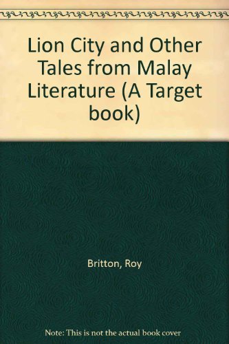 Lion City and Other Tales from Malay Literature: Roy Britton ...
