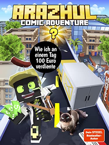 Wie ich an einem Tag 100 Euro verdiente: Ein Arazhul-Comic-Adventure ...