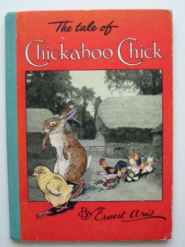 the tale of chickaboo chick [ brambledown tales]: aris, ernest a ...