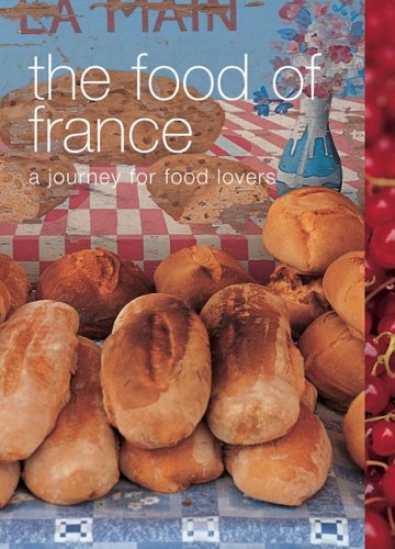 The Food of France: A Journey for Food Lovers (Food Of Series): Halsey ...