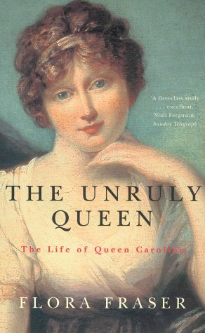 Amazon.com: The Unruly Queen : The Life of Queen Caroline ...