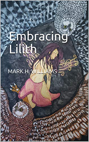 Embracing Lilith eBook : Williams, Mark H.: Amazon.in: Books