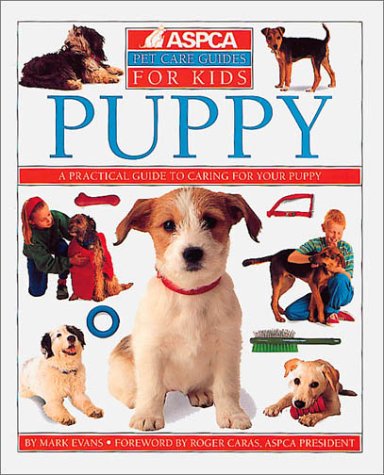 Puppy: Pet Care Guide for Kids (Aspca Pet Care Guide): Evans, Mark ...