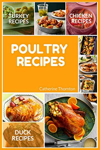 Poultry Recipes: Poultry Cookbook with 50 Different Types of Delicious ...