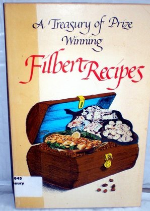 A Treasury of Prize Winning Filbert Recipes: Oregon Filbert Commission ...