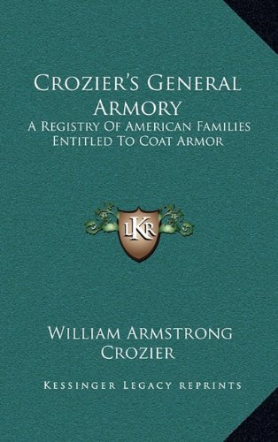 Crozier's General Armory: A Registry Of American Families Entitled To ...