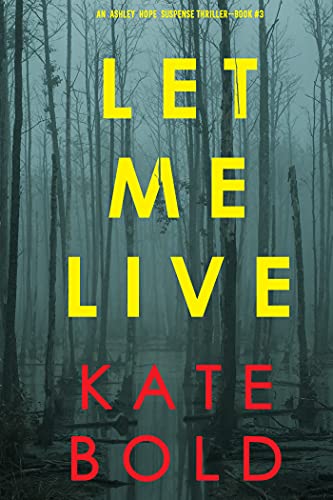 Let Me Live (An Ashley Hope Suspense Thriller—Book 3) - Kindle edition ...