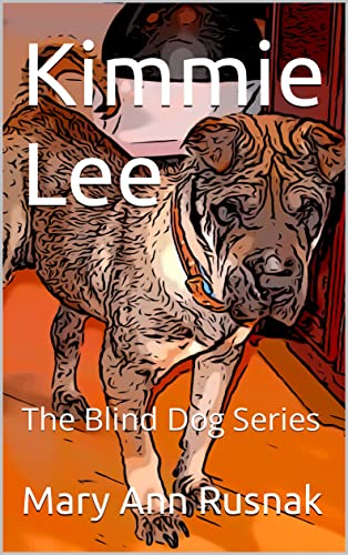 Kimmie Lee: The Blind Dog Series eBook : Rusnak, Mary Ann: Amazon.in: Kindle Store