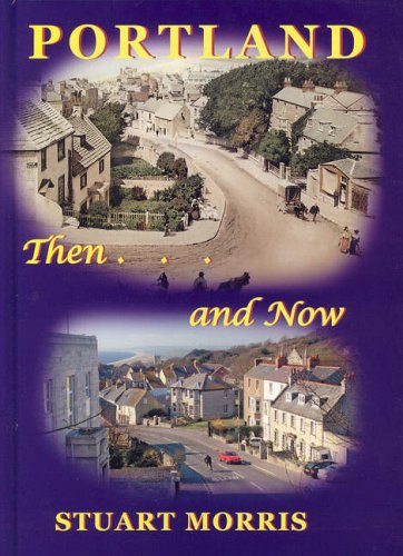 Portland Then and Now : Stuart Morris: Amazon.co.uk: Books