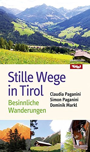 Stille Wege in Tirol. Besinnliche Wanderungen : Claudia Paganini, Simon ...