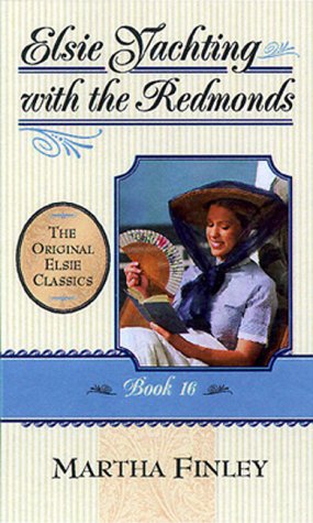 Elsie Yachting With the Raymond's: Book 16 (The Original Elsie Classics ...