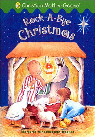 Rock-A-Bye Christmas (Christian Mother Goose): Decker, Marjorie ...