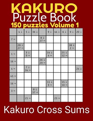 Kakuro Puzzle Book 150 Puzzles Volume 1: Kakuro Cross Sums - Logic Problems Puzzle Book (Kakuro ...
