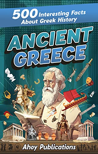 Ancient Greece: 500 Interesting Facts About Greek History (Curious ...