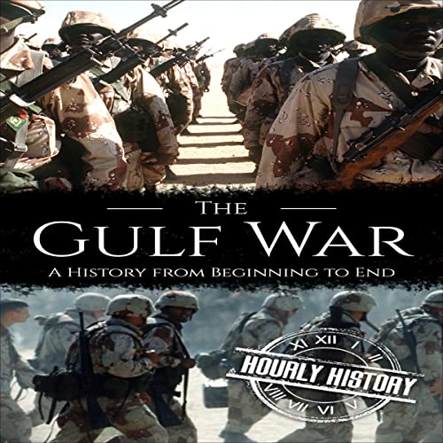 The Gulf War: A History from Beginning to End (Edição em áudio): Hourly ...