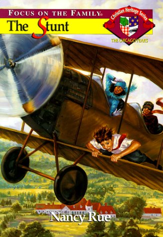 The Stunt (Christian Heritage Series: The Chicago Years #3): Rue, Nancy ...