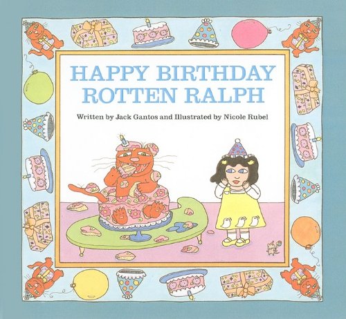 Happy Birthday Rotten Ralph: Nicole Rubel Jack Gantos, Nicole Rubel Joi ...