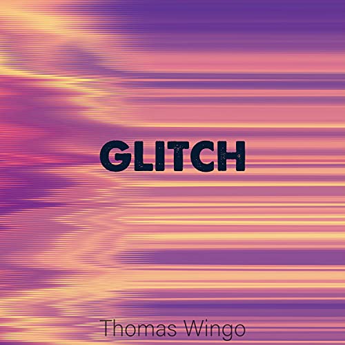 GLITCH de Thomas Wingo en Amazon Music Unlimited