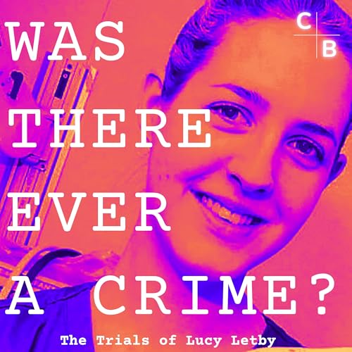 Amazon.com: Was There Ever A Crime? The Trials of Lucy Letby with John ...
