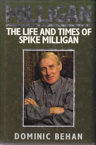 Milligan: The Life and Times of Spike Milligan: Behan, Dominic ...