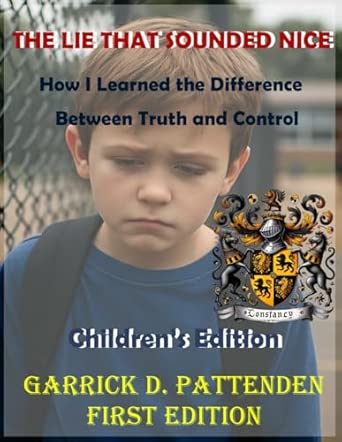 The Lie That Sounded Nice: How I Learned the Difference Between Truth ...