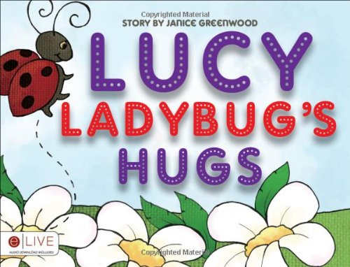 Lucy Ladybug's Hugs: Janice Greenwood: 9781616638894: Amazon.com: Books