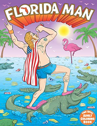 BREAKING: Florida Man the Epic Coloring Book w/ 30+ Stories!