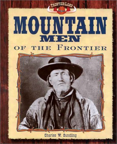 Mountain Men of the Frontier (Frontier Land): Sundling, Charles W ...