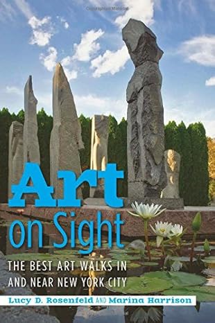 Art on Sight: The Best Art Walks In and Near New York City: Rosenfeld ...
