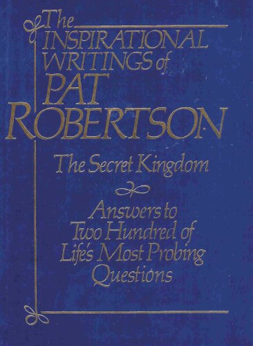 The Inspirational Writings of Pat Robertson - The Secret Kingdom and ...