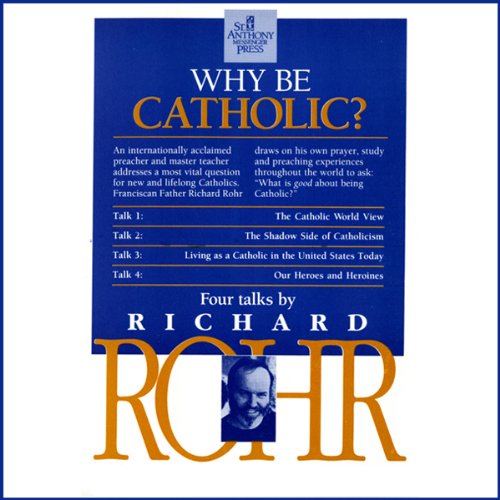 Why Be Catholic? (Audio Download): Richard Rohr O.F.M., Richard Rohr O ...