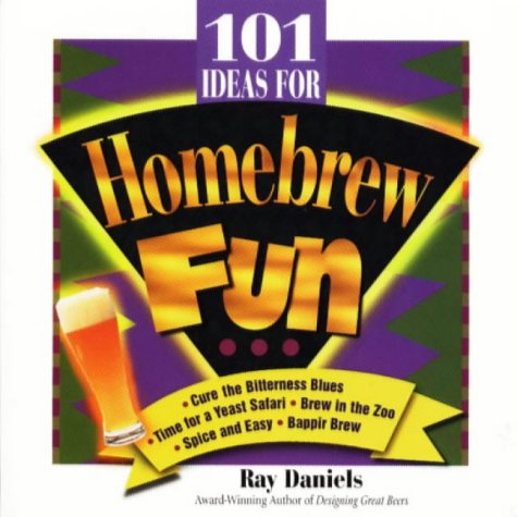 101 Ideas for Homebrew Fun: Daniels, Ray: 9780937381571: Amazon.com: Books