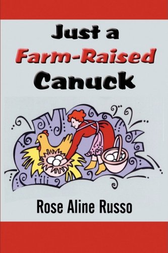Just a Farm-raised Canuck: Russo, Rose Aline: 9781607038344: Amazon.com ...