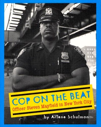 Cop on the Beat: Officer Steven Mayfield in NYC: Schulman, Arlene ...