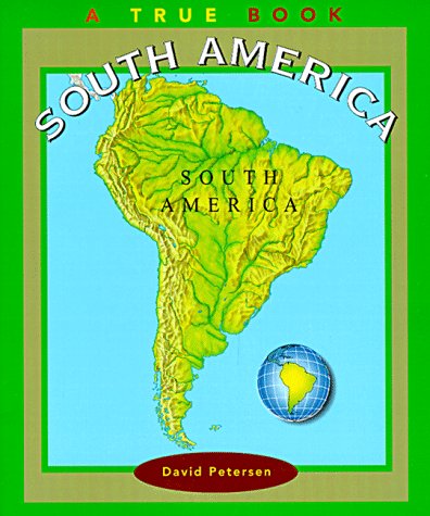 South America (True Books: Continents): Petersen, David: 9780516264400 ...