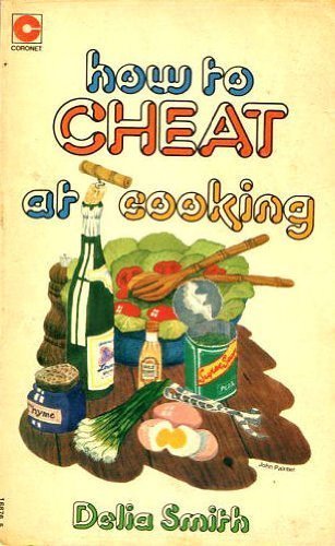 How to Cheat at Cooking (Coronet Books) by DELIA SMITH (1985-08-01 ...