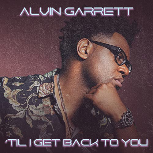 Play ’Til I Get Back To You by Alvin Garrett on Amazon Music