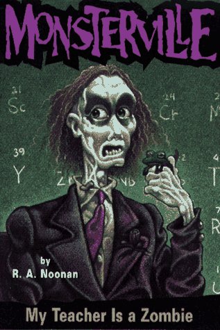 My Teacher Is a Zombie (Monsterville): Noonan, R. A.: 9780689718656 ...