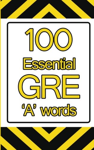 100 Essential Words: "A" words for the GRE (Essential GRE Words): Gre ...