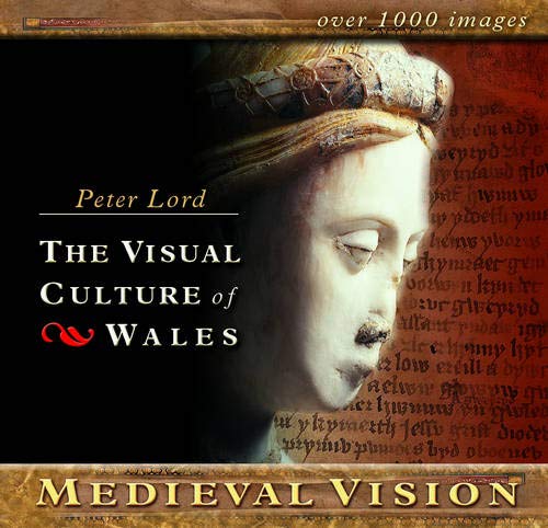 Medieval Vision: The Visual Culture of Wales: Amazon.co.uk: Lord, Peter ...