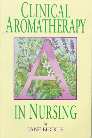 Clinical Aromatherapy in Nursing: 9781565938762: Medicine & Health ...