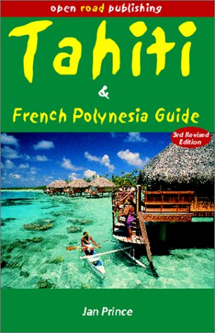 Tahiti & French Polynesia Guide, 3rd Edition: Prince, Jan ...