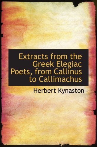 Amazon.com: Extracts from the Greek Elegiac Poets, from Callinus to ...