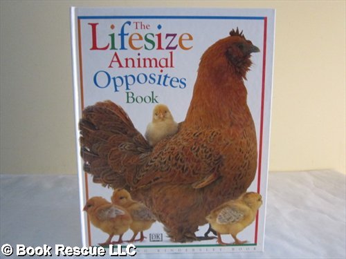 The Lifesize Animal Opposites Book: 9780681626706: Books - Amazon.ca