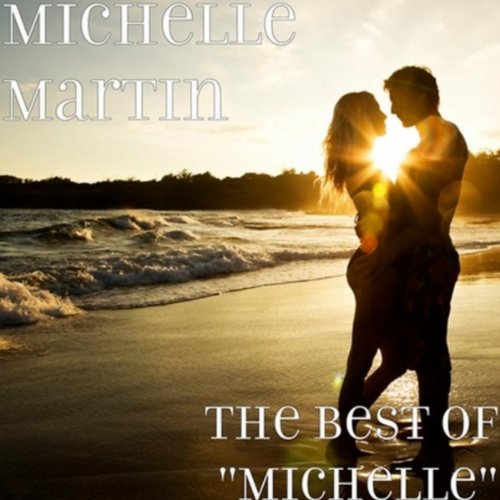 Play The Best of "Michelle" by Michelle Martin on Amazon Music